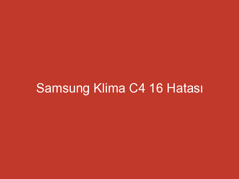 Samsung Klima C4 16 Hatası ️ (444 55 45)